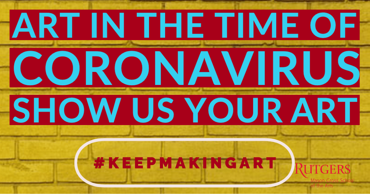 Art in the Time of Coronavirus | Mason Gross School of the Arts